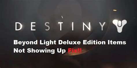 5 Solutions To Destiny 2 Beyond Light Deluxe Edition Items Not Showing