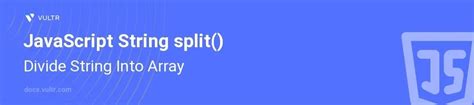Javascript String Split Divide String Into Array Vultr Docs