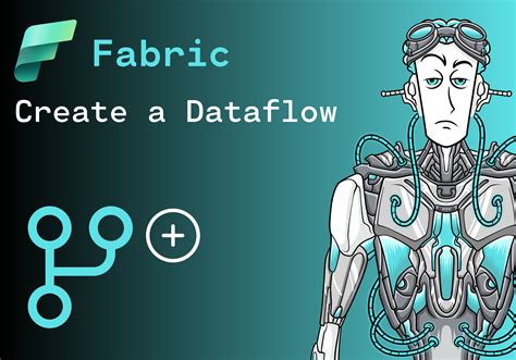 How To Create A Dataflow In Microsoft Fabric A Step By Step Guide