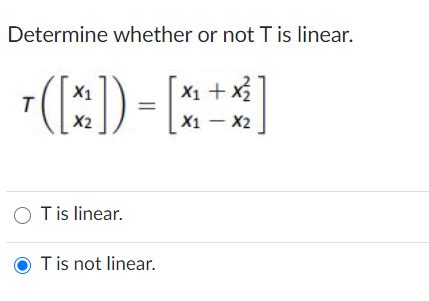 Solved Determine Whether Or Not T Is Linear X X Chegg Com
