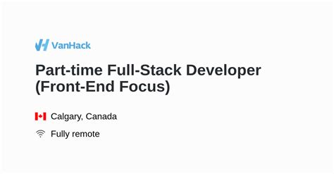 Part Time Full Stack Developer Front End Focus Vanhack