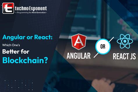 Angular Or React Which Ones To Choose For Blockchain