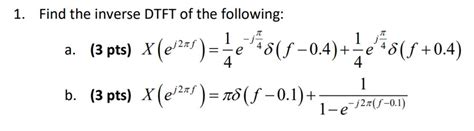 Solved 1 Find The Inverse Dtft Of The Following 4
