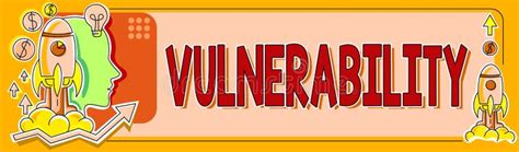 Text Caption Presenting Vulnerability Conceptual Photo State Of Being Exposed To The