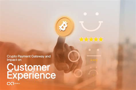Impact Crypto Payment Gateway On Customer Experience