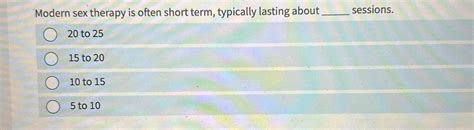 Solved Modern Sex Therapy Is Often Short Term Typically