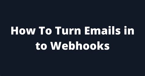 How To Turn Parsed Emails In To Webhooks Hostedhooks
