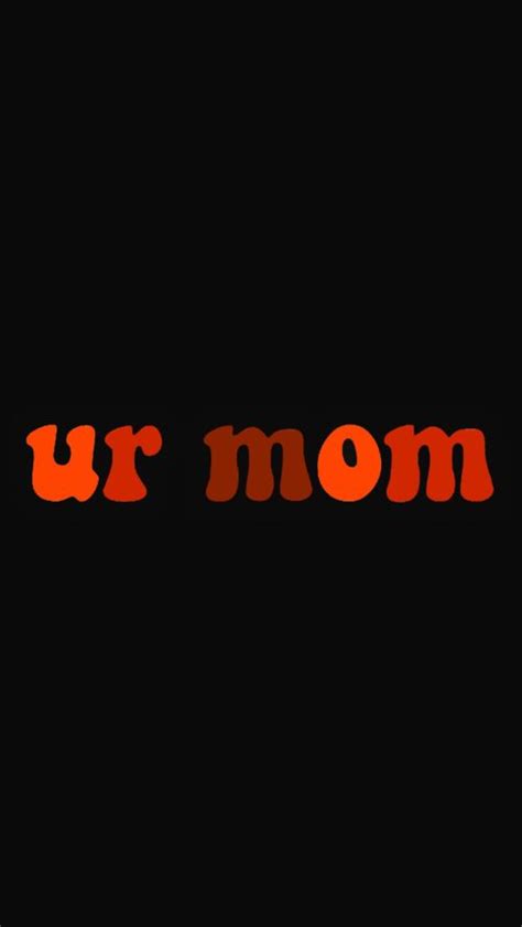 Ur Mum Wallpaper Ixpap
