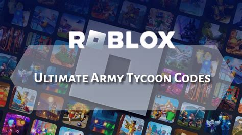 Roblox Ultimate Army Tycoon Codes July 2025 Theria Games