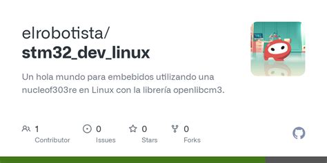 Github Elrobotista Stm Dev Linux Un Hola Mundo Para Embebidos Utilizando Una Nucleof Re