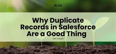 Why Duplicate Records In Salesforce Are A Good Thing Cloudingo