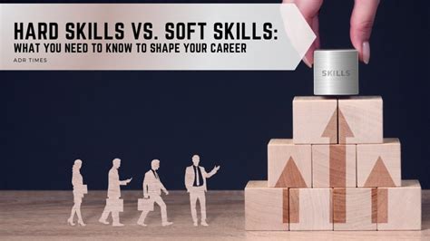 Hard Skills Vs Soft Skills Shaping Your Career ADR Times