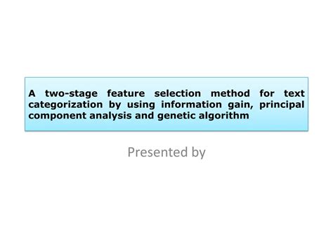 A Two Stage Feature Selection Method For Text Categorization Ppt