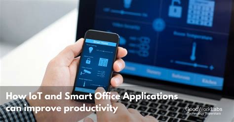 Iot And Smart Office Applications Goodworklabs Big Data Ai