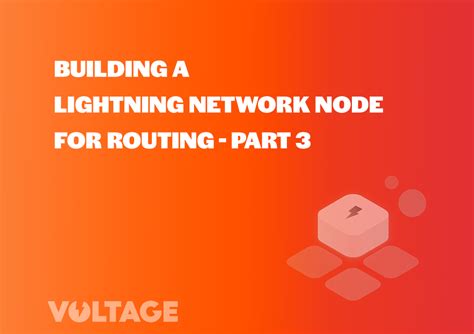 Building A Lightning Network Node For Routing Part 3 Voltage Blog