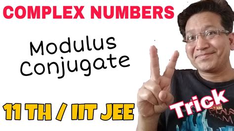 complex numbers modulus and conjugate class 11 jee mains maths