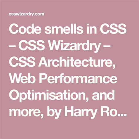 Code Smells In Css Css Wizardry Css Architecture Web Performance Optimisation And More By
