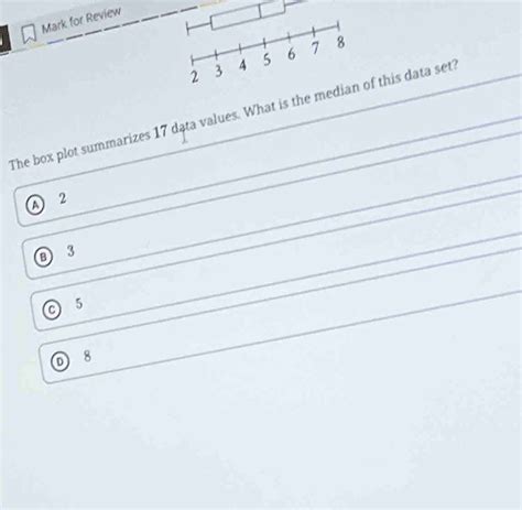 mark for review the box plot summarizes 17 dạta values what is the