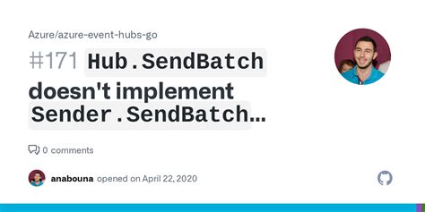 `hubsendbatch` Doesnt Implement `sendersendbatch` Anymore · Issue 171 · Azureazure Event