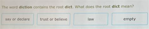 The Word Diction Contains The Root Dict What Does The Root Dict Mean