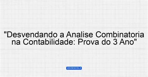 desvendando a análise combinatória na contabilidade prova do 3º ano