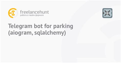 Telegram Bot For Parking Aiogram Sqlalchemy • Freelance Job For A Specialist • Category Bot