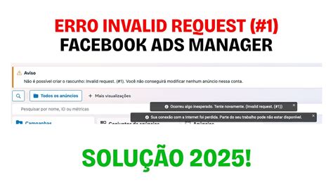 resolvido invalid request 1 facebook ads manager soluÇÃo 2025