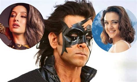 Krrish 4 Plot Leaked Nora Fatehi And Preity Zinta To Join The Hrithik