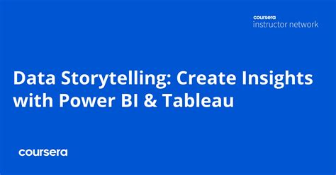 Data Storytelling Create Insights With Power Bi And Tableau Coursera