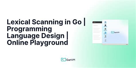 Lexical Scanning In Go Programming Language Design Online Playground