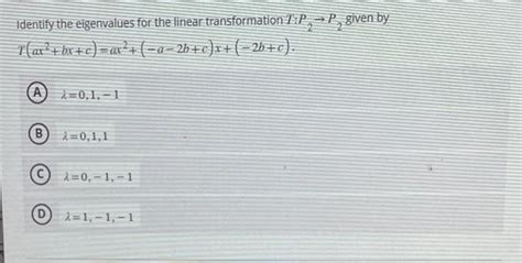 Solved Identify The Eigenvalues For The Linear Chegg