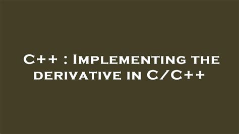 C Implementing The Derivative In C C YouTube