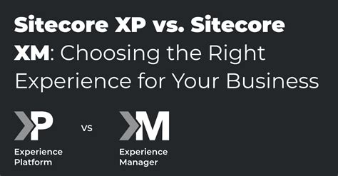 Sitecore Xp Vs Sitecore Xm Choosing The Right Experience For Your