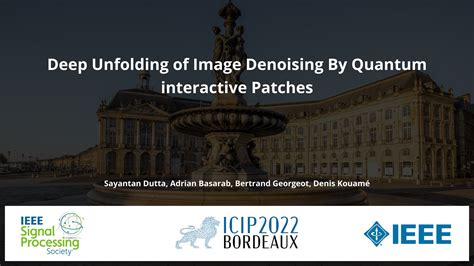 Deep Unfolding Of Image Denoising By Quantum Interactive Patches IEEE Resource Center