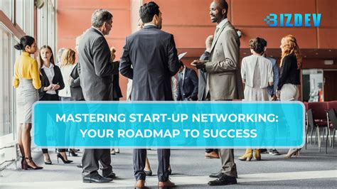 Mastering Start Up Networking Your Roadmap To Success Bizdev