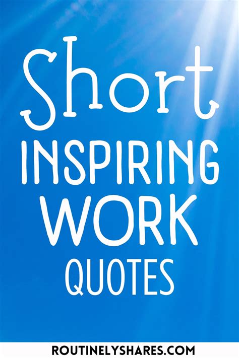 Best 13 Short Inspiring Work Quotes To Motivate The Workplace Artofit
