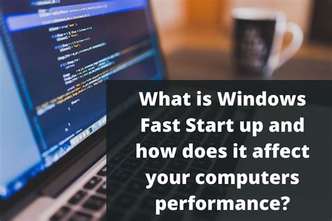 What Is Windows Fast Start Up And How Does It Affect Your Computers