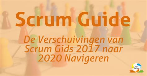 Scrum Guide Vs De Veranderingen Voor Agile Succes Agile Werken