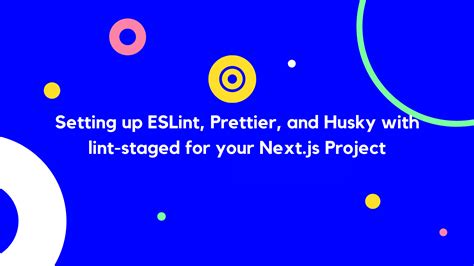 Setting Up Eslint Prettier And Husky With Lint Staged For Your Next