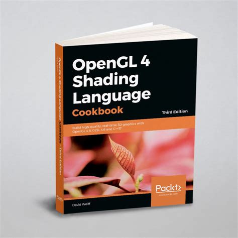 OpenGL Shading Language Cookbook Third Edition Build High Quality Real Time D Graphics