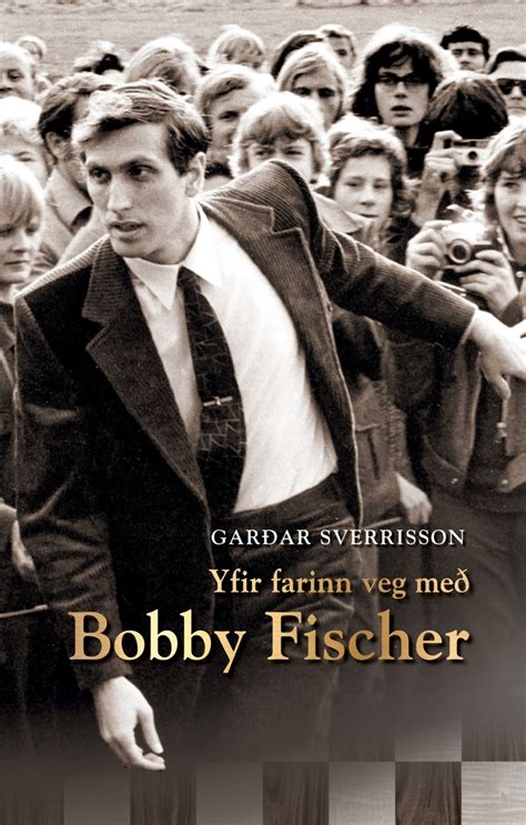 Yfir Farinn Veg Með Bobby Fischer Bæjarins Besta
