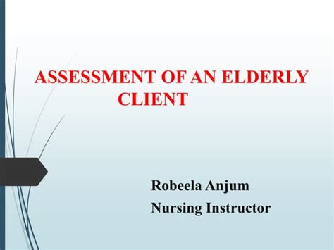 Geriatric Assessment Assessment Of Elderly Pptx