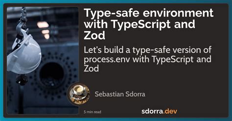 Type Safe Environment With Typescript And Zod Sdorradev