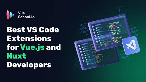 Best Vs Code Extensions For Vuejs And Nuxt Developers Vue School