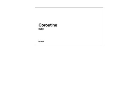 Kotlin Coroutine Whats Asynchronous Programming Whats Coroutine How