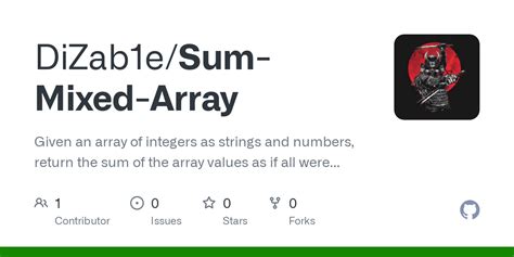 Github Dizab1esum Mixed Array Given An Array Of Integers As Strings And Numbers Return The