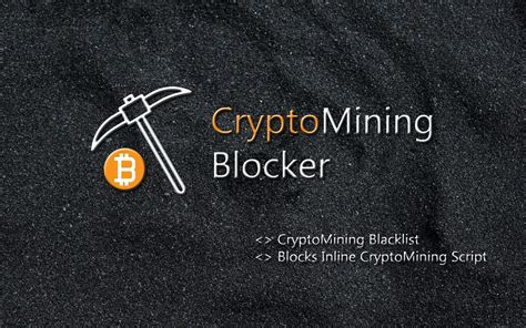 CryptoMining Blocker Block Malicious Crypto Miners