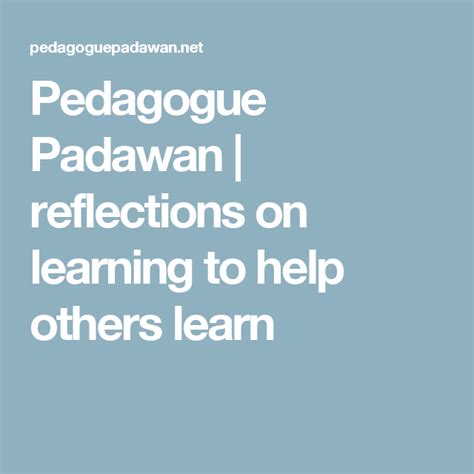 Pedagogue Padawan Reflections On Learning