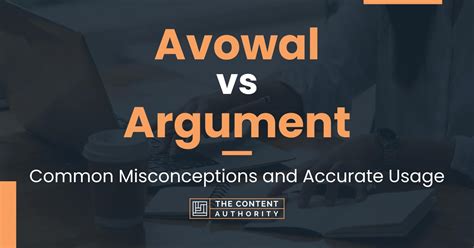 Avowal Vs Argument Common Misconceptions And Accurate Usage