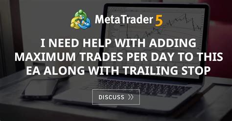 I Need Help With Adding Maximum Trades Per Day To This Ea Along With Trailing Stop Profit